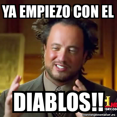Meme Ancient Aliens - Ya empiezo con el DIABLOS!! - 32309823
