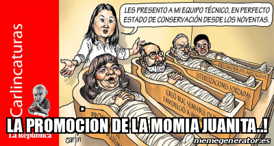 Meme Personalizado - . LA PROMOCION DE LA MOMIA JUANITA..! - 32310075