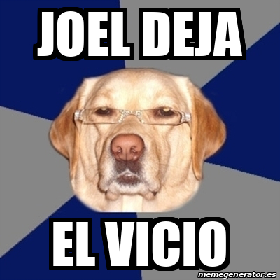 Meme Perro Racista - jOEL DEJA EL VICIO - 32310981