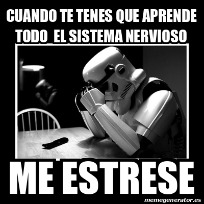 Meme Sad Trooper - cuando te tenes que aprende todo el sistema nervioso ...