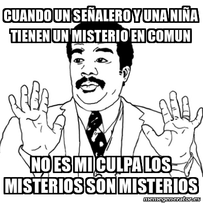 Meme Ay Si - cuando un señalero y una niña tienen un misterio en comun ...