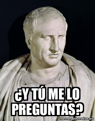 Meme Personalizado - ¿Y tú me lo preguntas? - 32311962