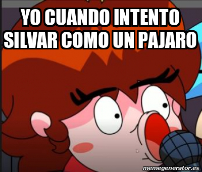 Meme Personalizado - yo cuando intento SILVAR COMO UN PAJARO - 32312362