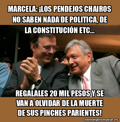 Meme Personalizado - MARCELA: ¡LOS PENDEJOS CHAIROS NO SABEN NADA DE ...