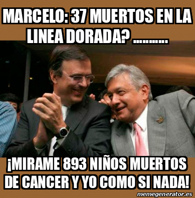 Meme Personalizado - MARCELO: 37 MUERTOS EN LA LINEA DORADA ...