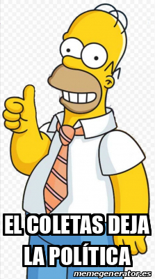 Meme Personalizado - El Coletas deja la política - 32312841