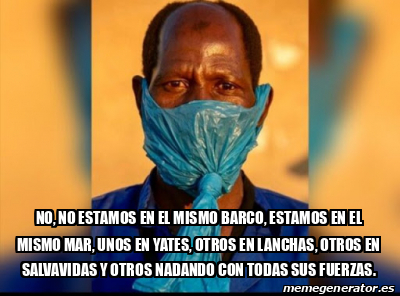 Meme Personalizado - No, no estamos en el mismo barco, estamos en el ...