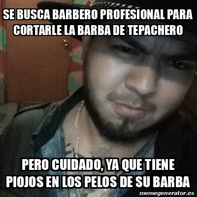 Meme Personalizado - se busca barbero profesional para cortarle la ...