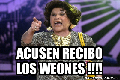Meme Personalizado - Acusen recibo los weones !!!! - 32315294