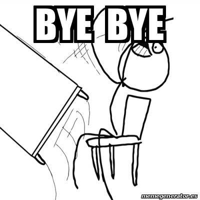 Meme Desk Flip Rage Guy - Bye Bye - 32315727