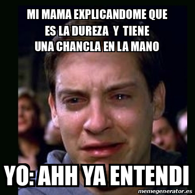 Meme crying peter parker - mi mama explicandome que es la dureza y ...