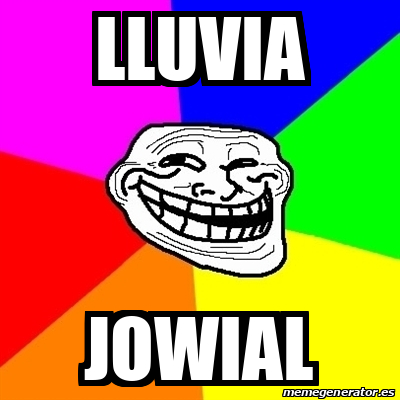 Meme Troll - lluvia jowial - 32316040