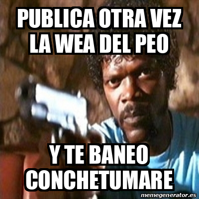 Meme Pulp Fiction - publica otra vez la wea del peo y te baneo ...