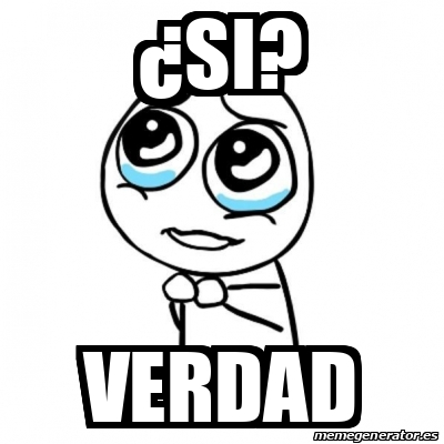 Meme Por favor - ¿Si? Verdad - 32316230