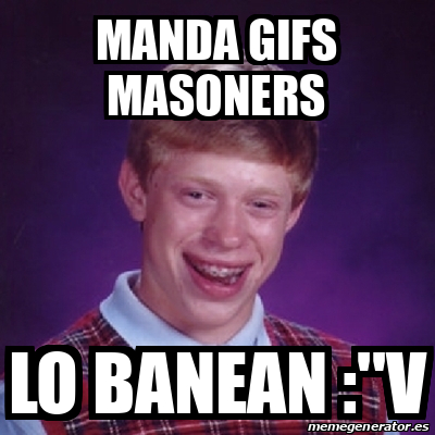 Meme Bad Luck Brian - MANDA GIFS MASONERS LO BANEAN :''V - 32316503