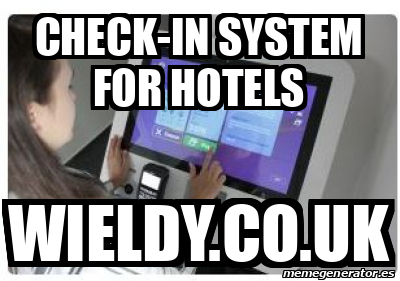 Meme Personalizado - check-in system for hotels wieldy.co.uk - 32316633