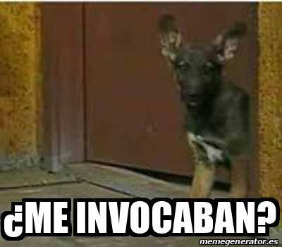 Meme Personalizado - ¿Me invocaban? - 32316763