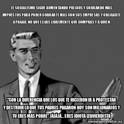Meme Correction Guy - el SOCIALISMO sigue aumentando precios y cobrando ...