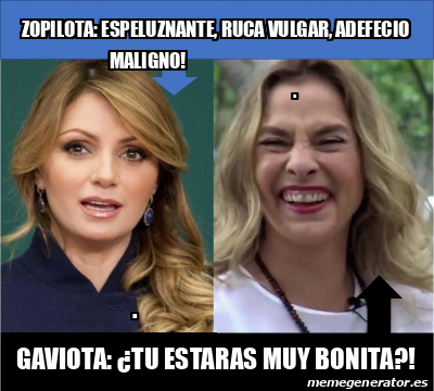Meme Personalizado - zopilota: espeluznante, ruca vulgar, adefecio ...