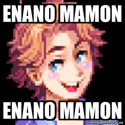 Meme Personalizado - ENANO MAMON ENANO MAMON - 32318034