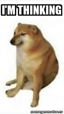 Meme Personalizado - I'm thinking - 32318229