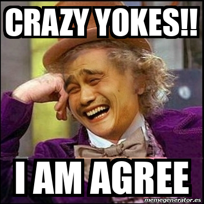 Meme Yao Wonka - cRAZY YOKES!! i AM AGREE - 32318734
