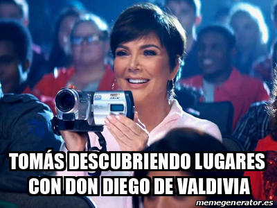 Meme Personalizado - TOMÁS DESCUBRIENDO LUGARES CON Don Diego de ...