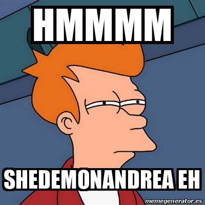 Meme Futurama Fry - HmmmM SHEDEMONANDREA EH - 32319794