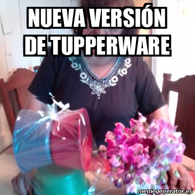 Meme Personalizado - Nueva versión de Tupperware - 32319940