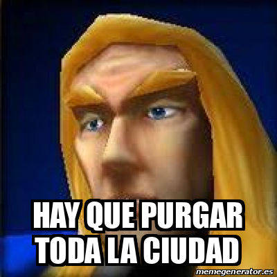 Meme Personalizado - Hay que purgar toda la Ciudad - 32320845