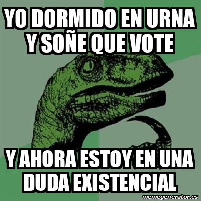 Meme Filosoraptor - yo dormido en urna y soñe que vote y ahora estoy en ...
