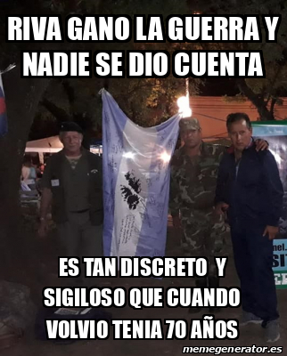 Meme Personalizado - RIVA GANO LA GUERRA Y NADIE SE DIO CUENTA ES TAN ...