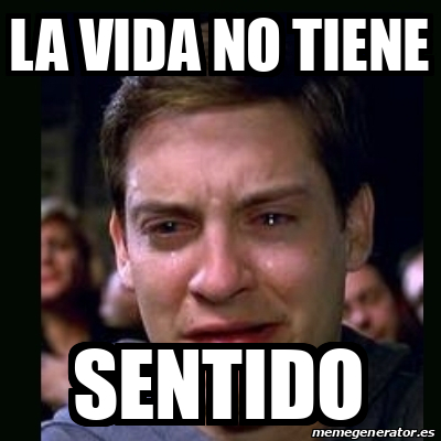 Meme crying peter parker - la vida no tiene SENTIDO - 32321225