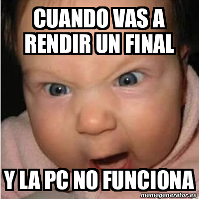 Meme Bebe furioso - cuando vas a rendir un final y la pc no funciona ...