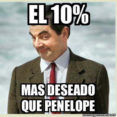 Meme Mr Bean - EL 10% MAS DESEADO QUE PENELOPE - 32321590
