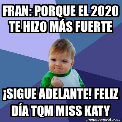 Meme Bebe Exitoso - FRAN: porque el 2020 te hizo más fuerte ¡sigue ...