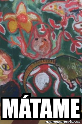 Meme Personalizado - Mátame - 32322638