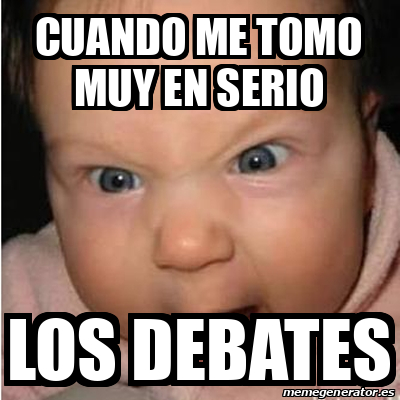 Meme Bebe furioso - Cuando me tomo muy en serio los debates - 32323099