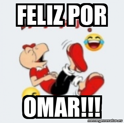 Meme Personalizado - FELIZ POR OMAR!!! - 32323363