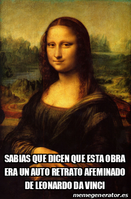 Meme Personalizado - sabias que dicen que esta obra era un auto retrato ...