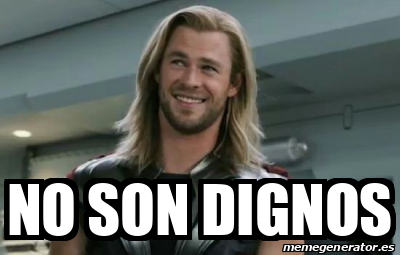 Meme Personalizado - No son dignos - 32325297