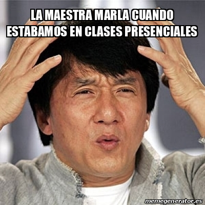 Meme Jackie Chan - la maestra marla cuando estabamos en clases ...