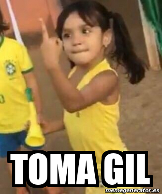 Meme Personalizado - Toma Gil - 32325737