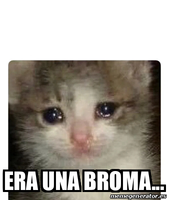 Meme Personalizado - era una broma... - 32326205