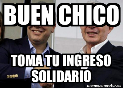 Meme Personalizado - Buen chico Toma tu ingreso solidario - 32326381