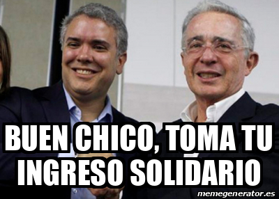 Meme Personalizado - Buen chico, toma tu ingreso solidario - 32326387