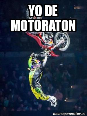 Meme Personalizado - yo de motoraton - 32326913