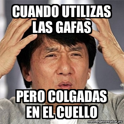 Meme Jackie Chan - cuando utilizas las gafas pero colgadas en el cuello ...