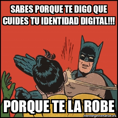Meme Batman slaps Robin - Sabes porque te digo que cuides tu identidad ...