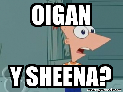 Meme Personalizado - OIGAN Y SHEENA? - 32327611